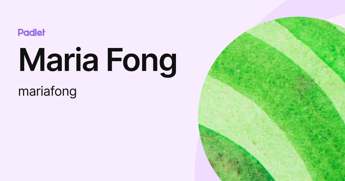 Maria Fong (mariafong) profile | Padlet