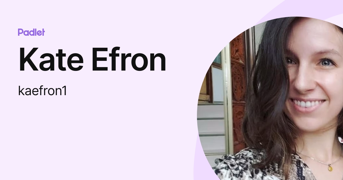 Kate Efron (kaefron1) profile | Padlet