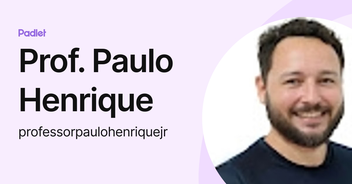 Prof. Paulo Henrique (professorpaulohenriquejr) profile | Padlet