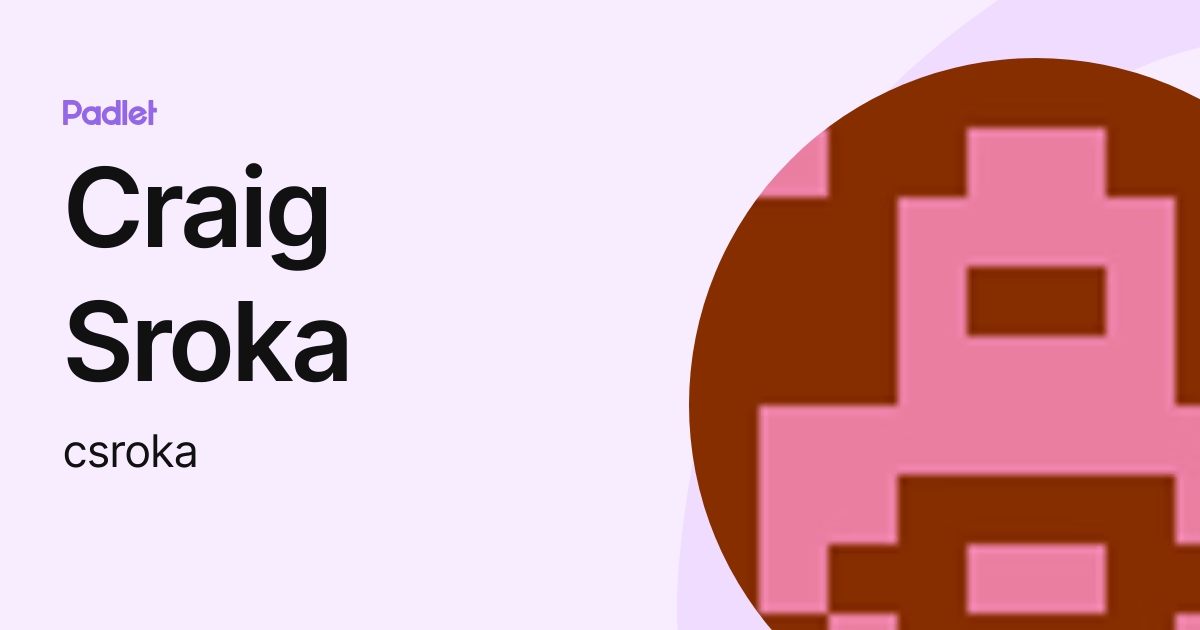 Craig Sroka (csroka) profile | Padlet