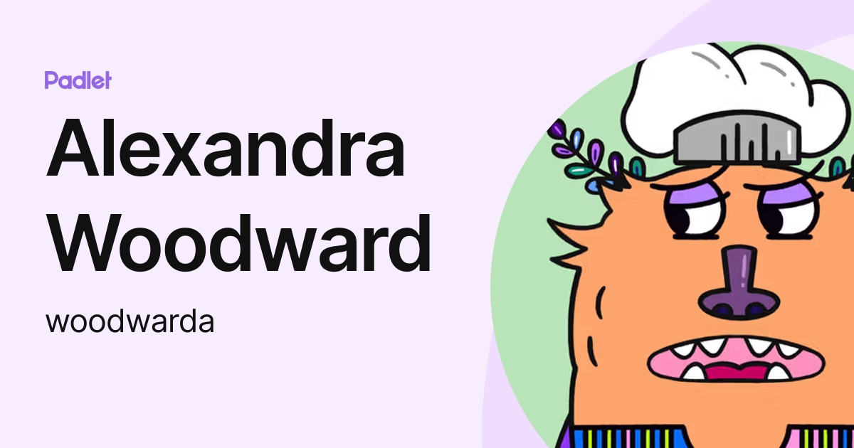 Alexandra Woodward (woodwarda) profile | Padlet