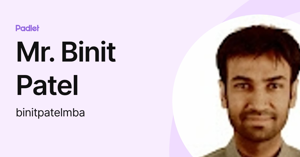 Mr Binit Patel Binitpatelmba Profile Padlet