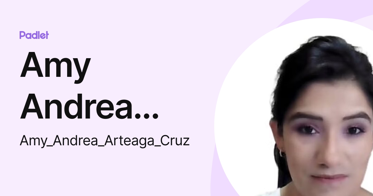 Amy Andrea Arteaga Cruz (Amy_Andrea_Arteaga_Cruz) profile | Padlet