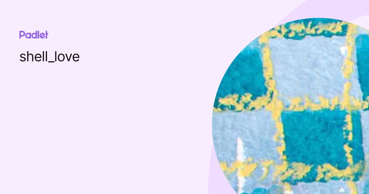 shell_love profile | Padlet