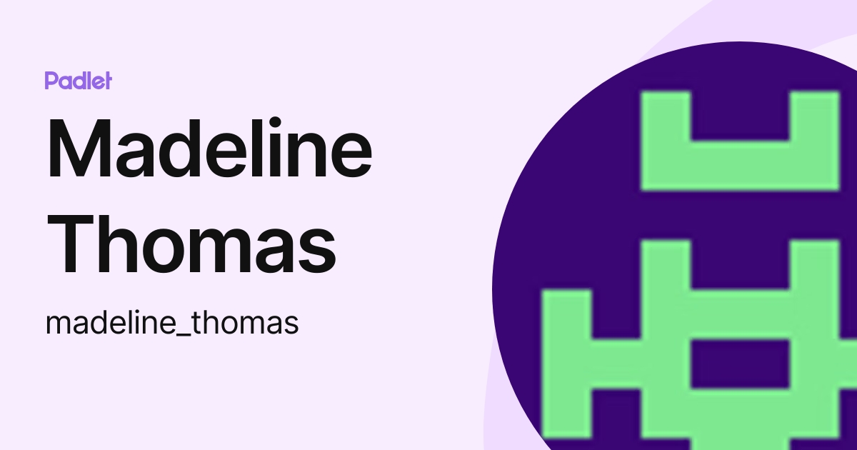 Madeline Thomas (madeline_thomas) profile | Padlet