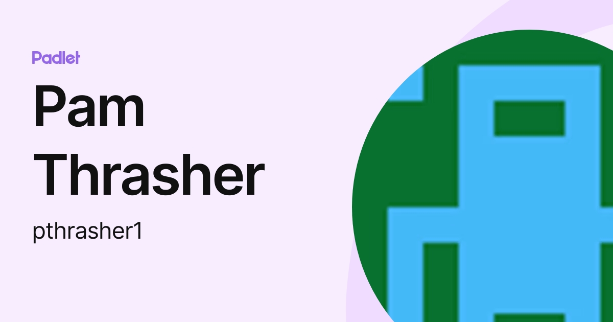 Pam Thrasher (pthrasher1) profile | Padlet