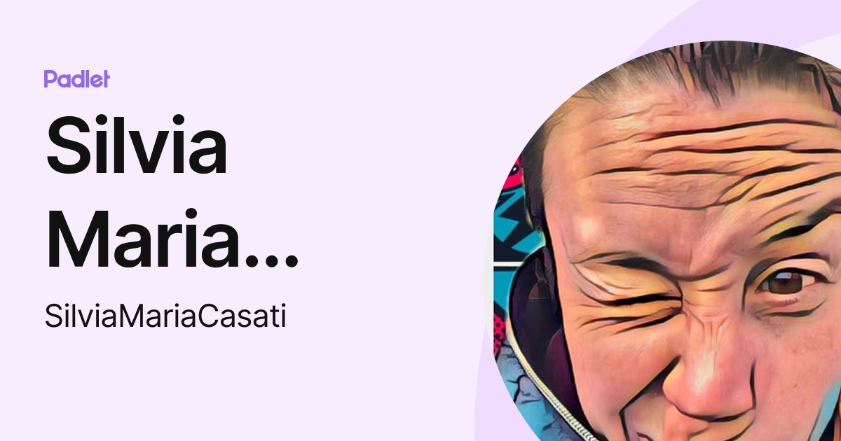 Silvia Maria Casati (SilviaMariaCasati) profile | Padlet