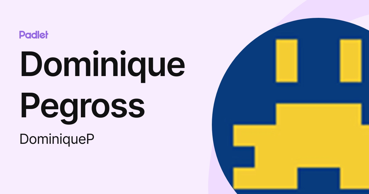 Dominique Pegross (DominiqueP) profile | Padlet