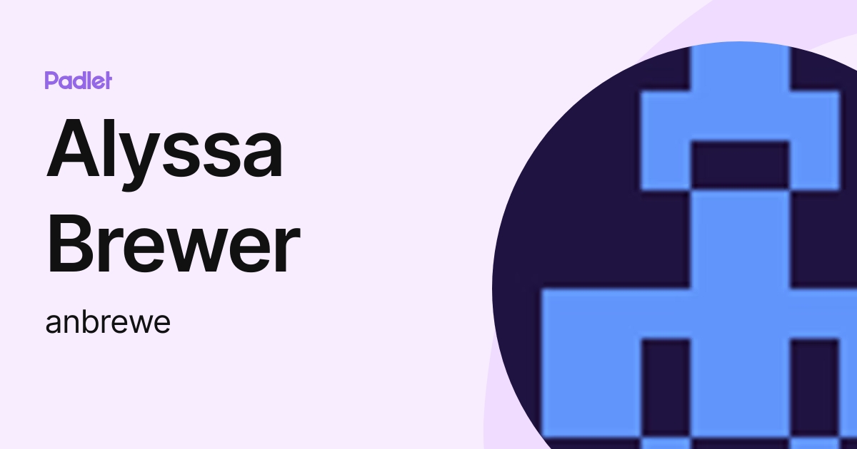 Alyssa Brewer (anbrewe) profile | Padlet