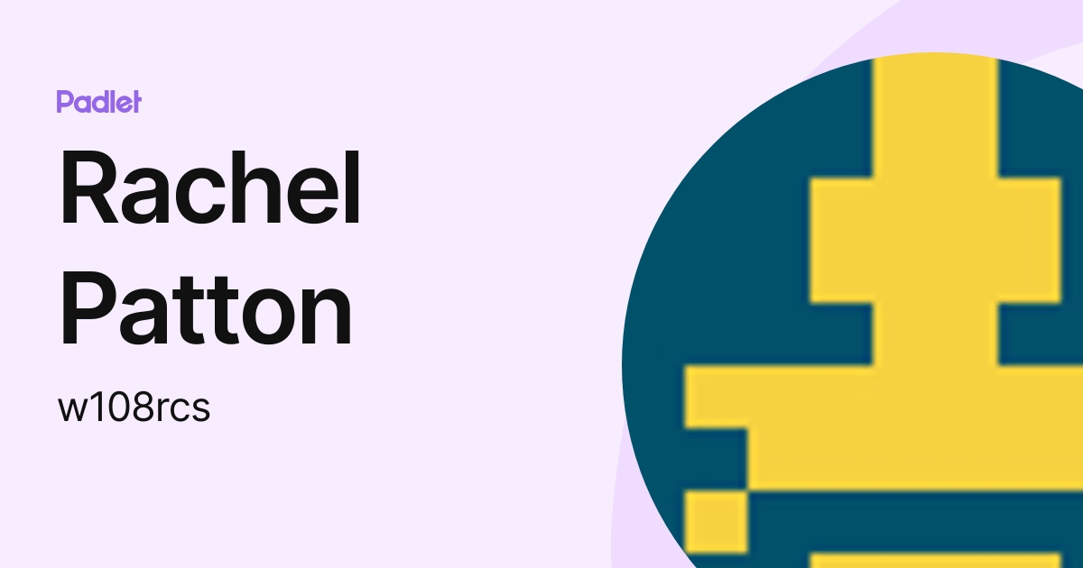 Rachel Patton (w108rcs) profile | Padlet
