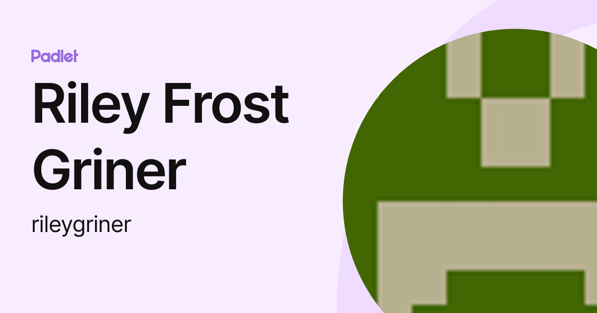 Riley Frost Griner (rileygriner) profile | Padlet