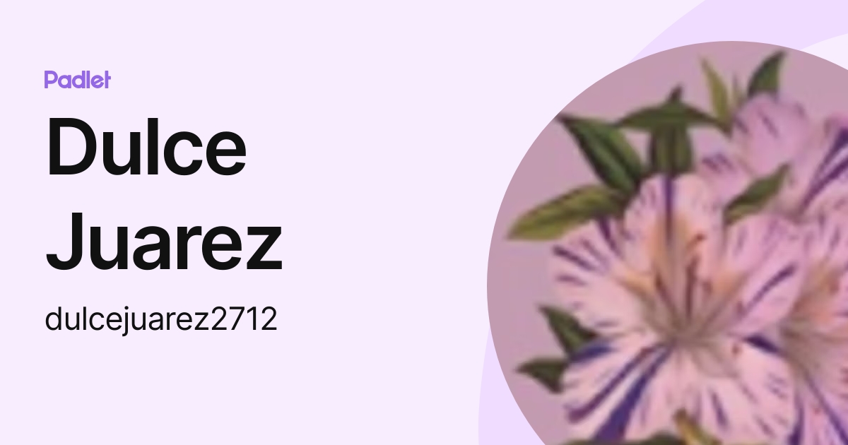 Dulce Juarez (dulcejuarez2712) profile | Padlet