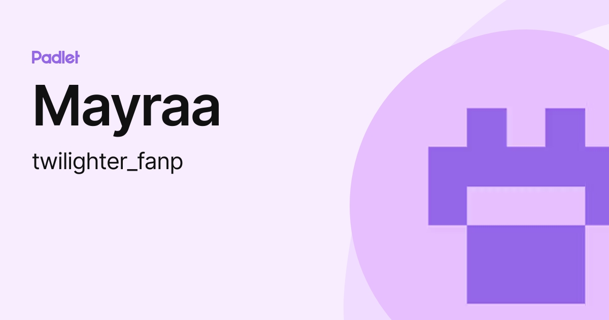 Mayraa (twilighter_fanp) profile | Padlet