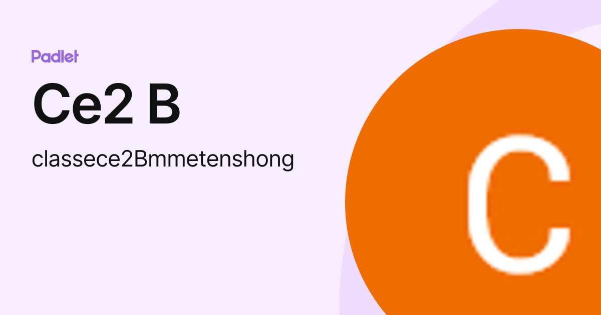 Ce2 B (classece2Bmmetenshong) profile | Padlet
