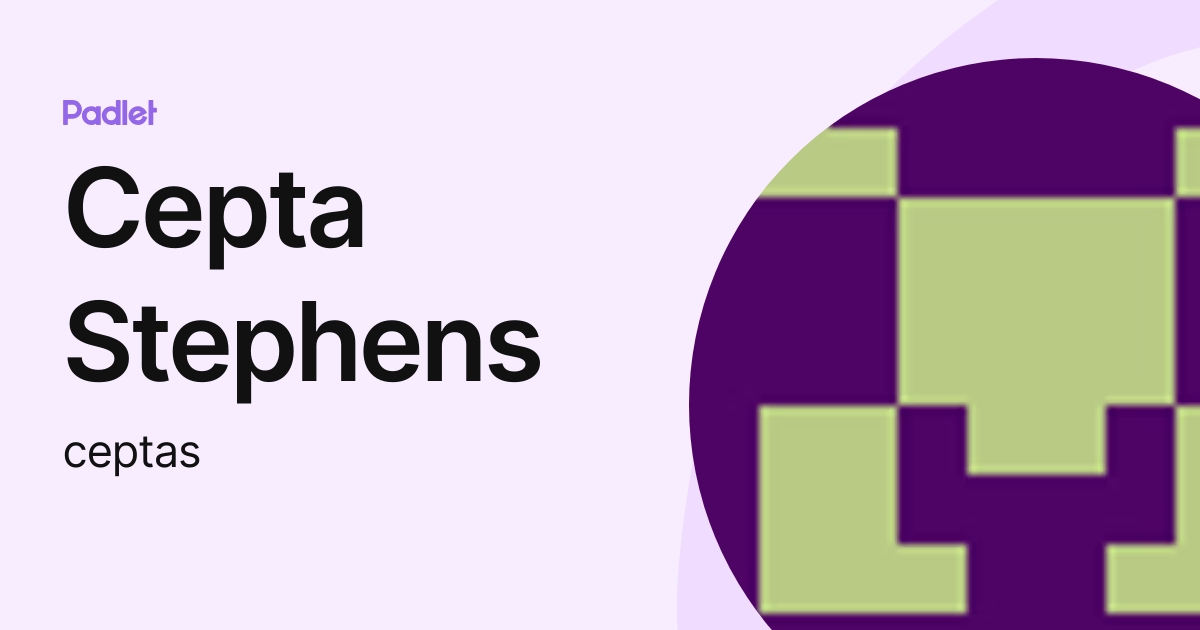 Cepta Stephens (ceptas) profile | Padlet