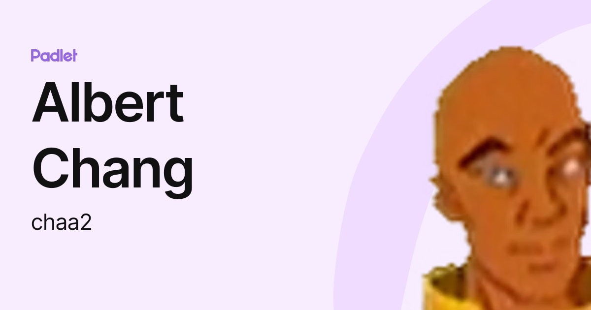 Albert Chang (chaa2) profile | Padlet