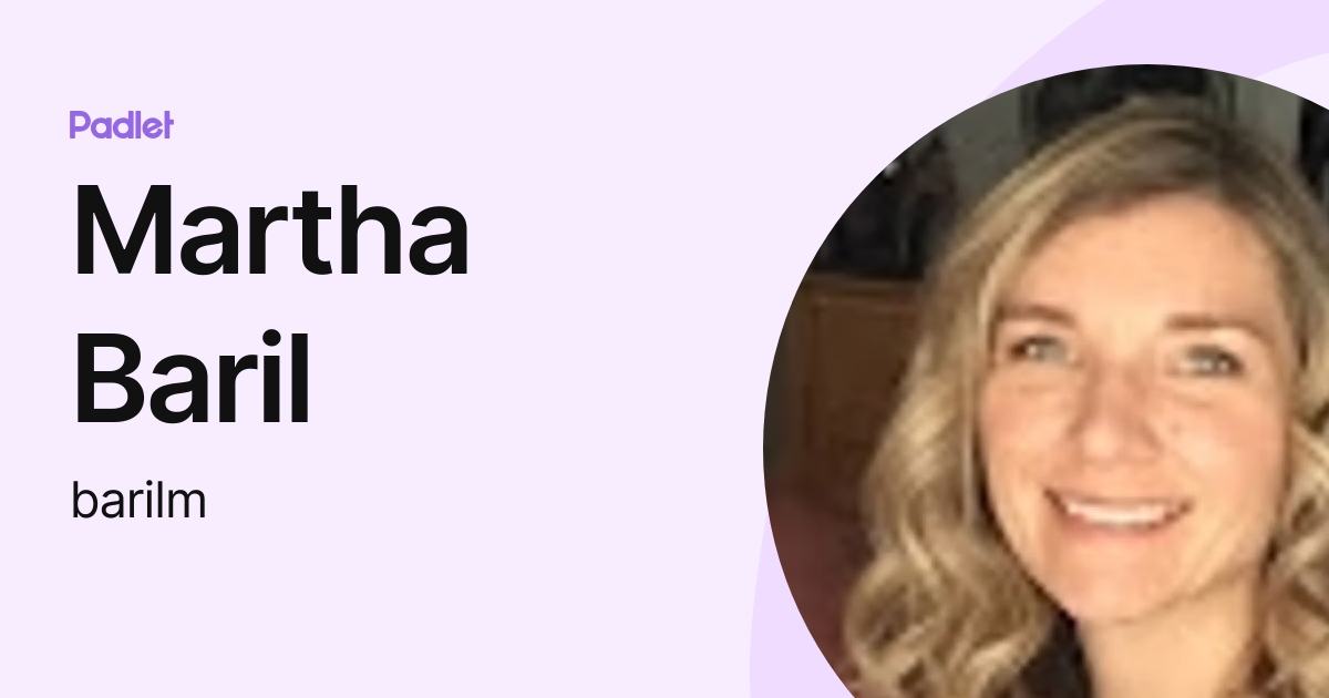 Martha Baril (barilm) profile | Padlet