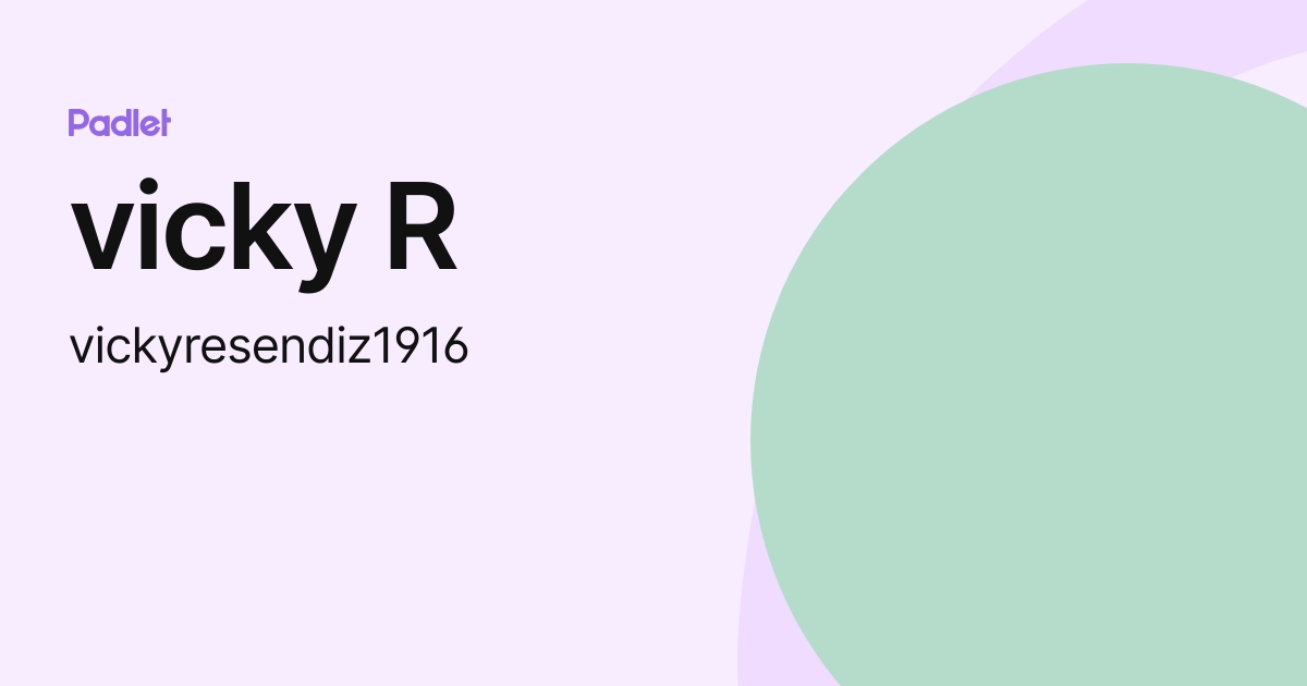 vicky R (vickyresendiz1916) profile | Padlet