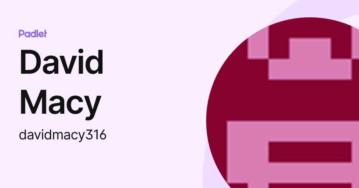 David Macy (davidmacy316) profile | Padlet