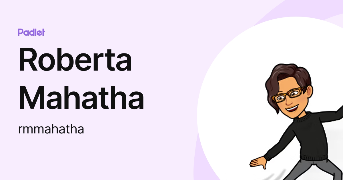 Roberta Mahatha (rmmahatha) profile | Padlet