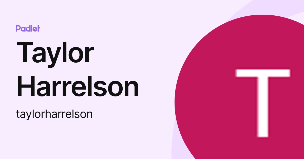 Taylor Harrelson (taylorharrelson) profile | Padlet