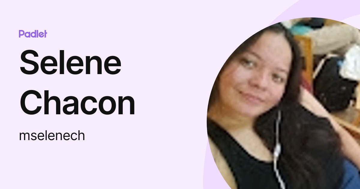 Selene Chacon (mselenech) profile | Padlet