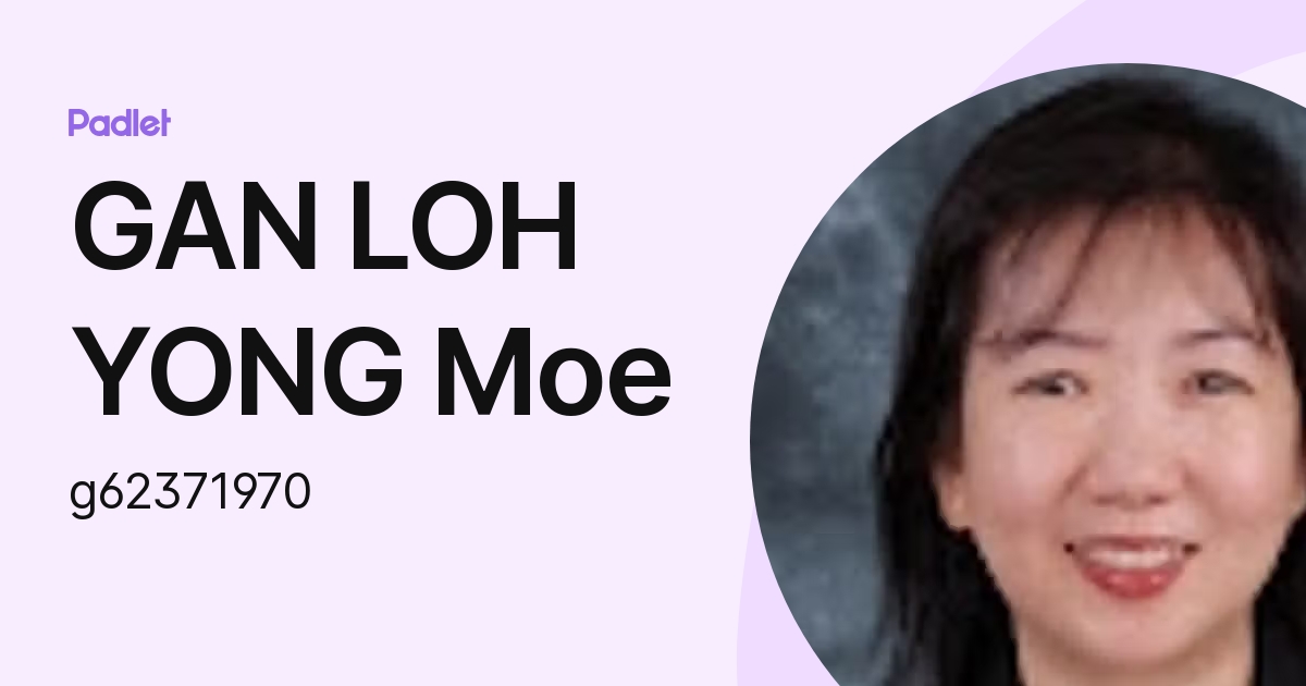 GAN LOH YONG Moe (g62371970) profile | Padlet