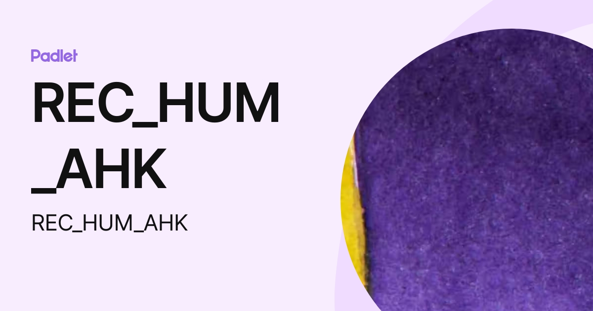 REC_HUM_AHK (REC_HUM_AHK) profile | Padlet