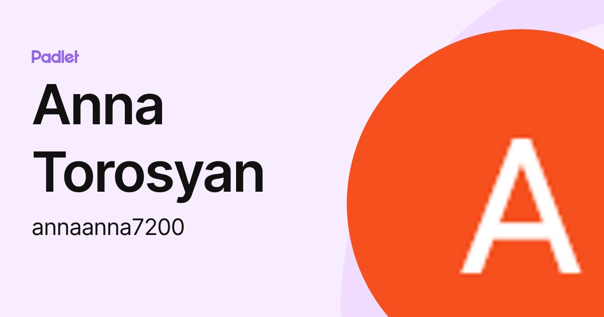 Anna Torosyan (annaanna7200) profile | Padlet