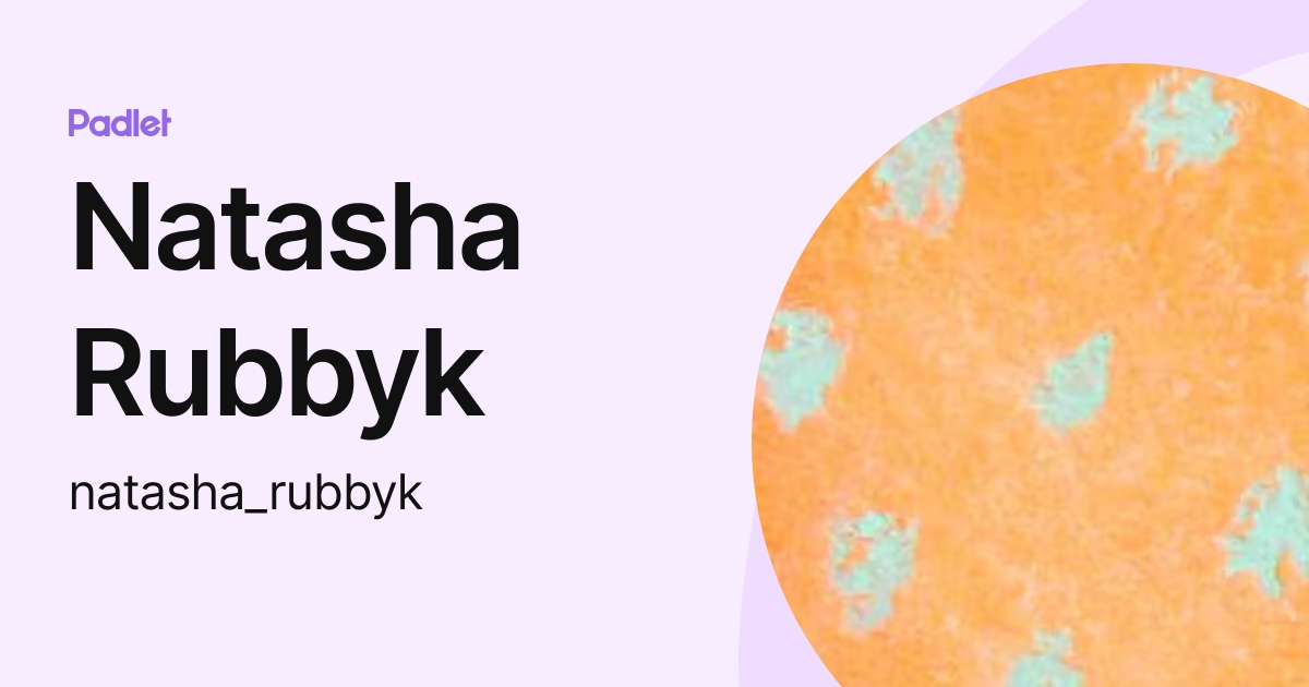 Natasha Rubbyk (natasha_rubbyk) profile | Padlet