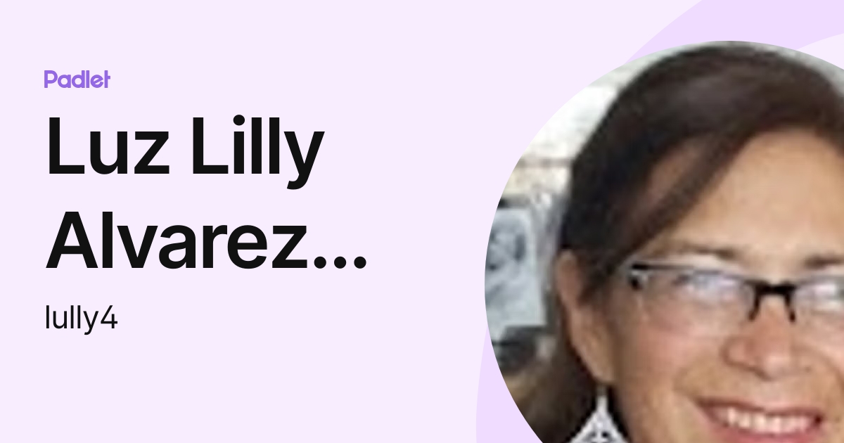 Luz Lilly Alvarez Alvarez (lully4) profile | Padlet