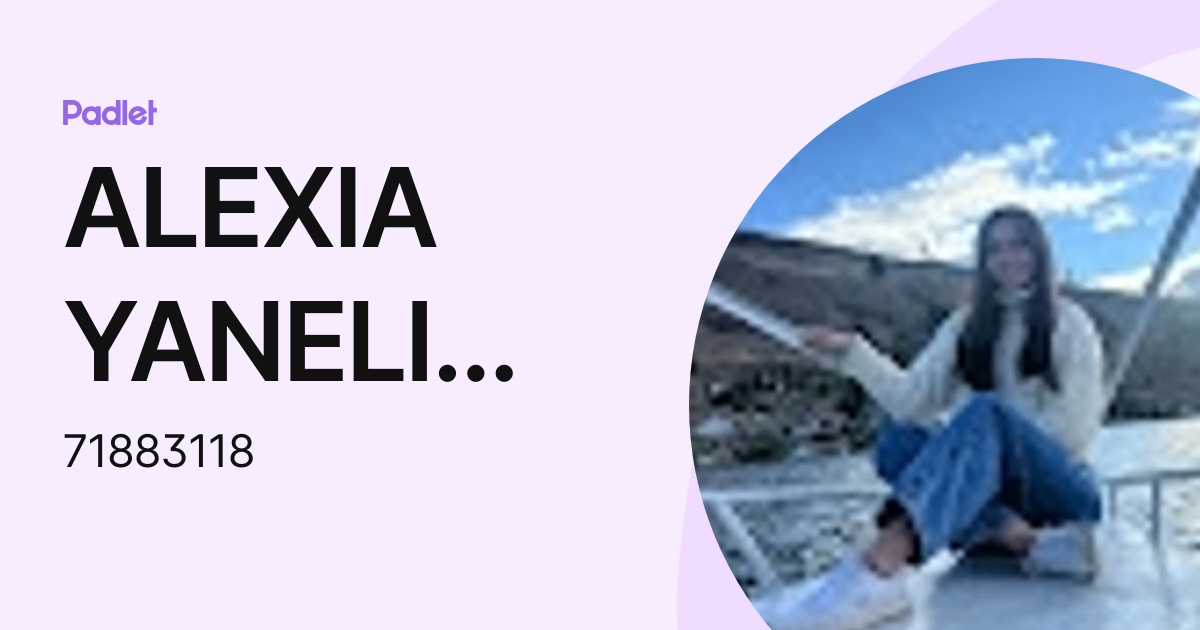 ALEXIA YANELI SANCHEZ MEZA (71883118) profile | Padlet