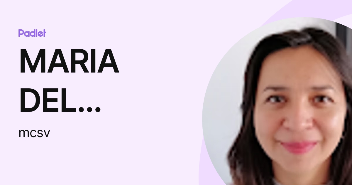 MARIA DEL CARMEN SERRATOS VAZQUEZ (mcsv) profile | Padlet