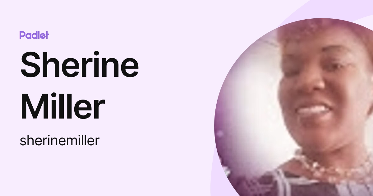 Sherine Miller (sherinemiller) profile | Padlet