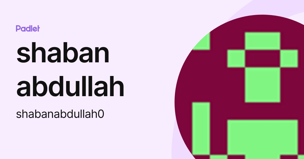 shaban abdullah (shabanabdullah0) profile | Padlet