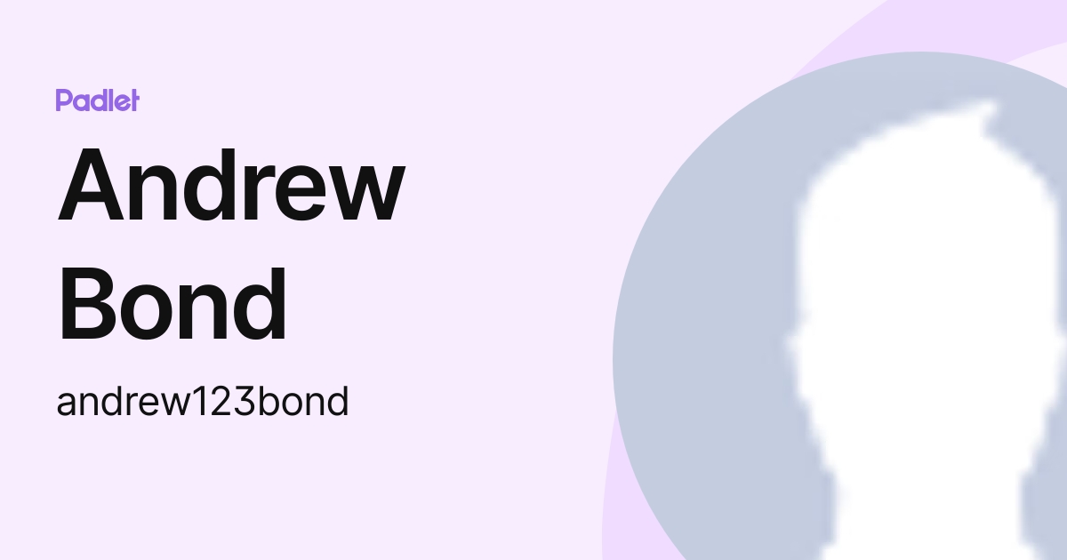 Andrew Bond (andrew123bond) profile | Padlet