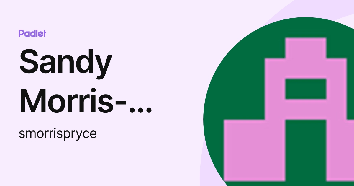Sandy Morris-Pryce (smorrispryce) profile | Padlet