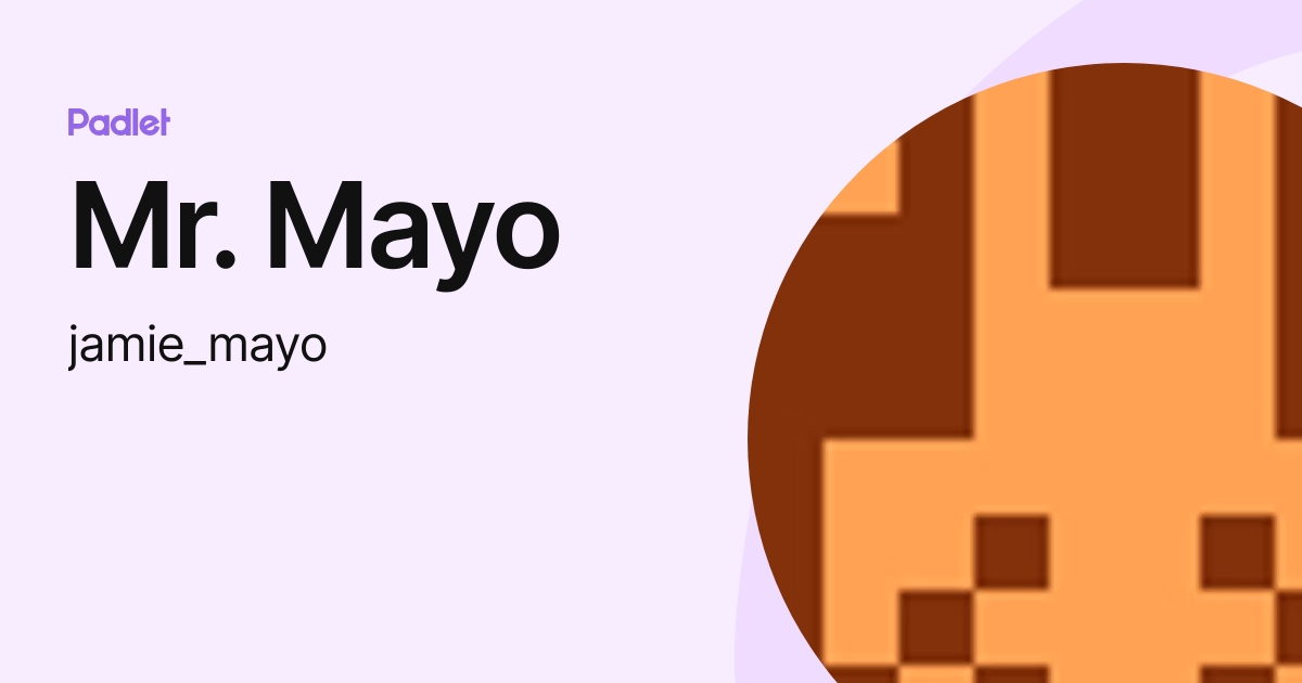 Mr. Mayo (jamie_mayo) profile | Padlet