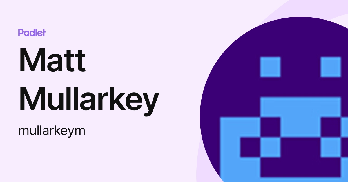 Matt Mullarkey (mullarkeym) profile | Padlet