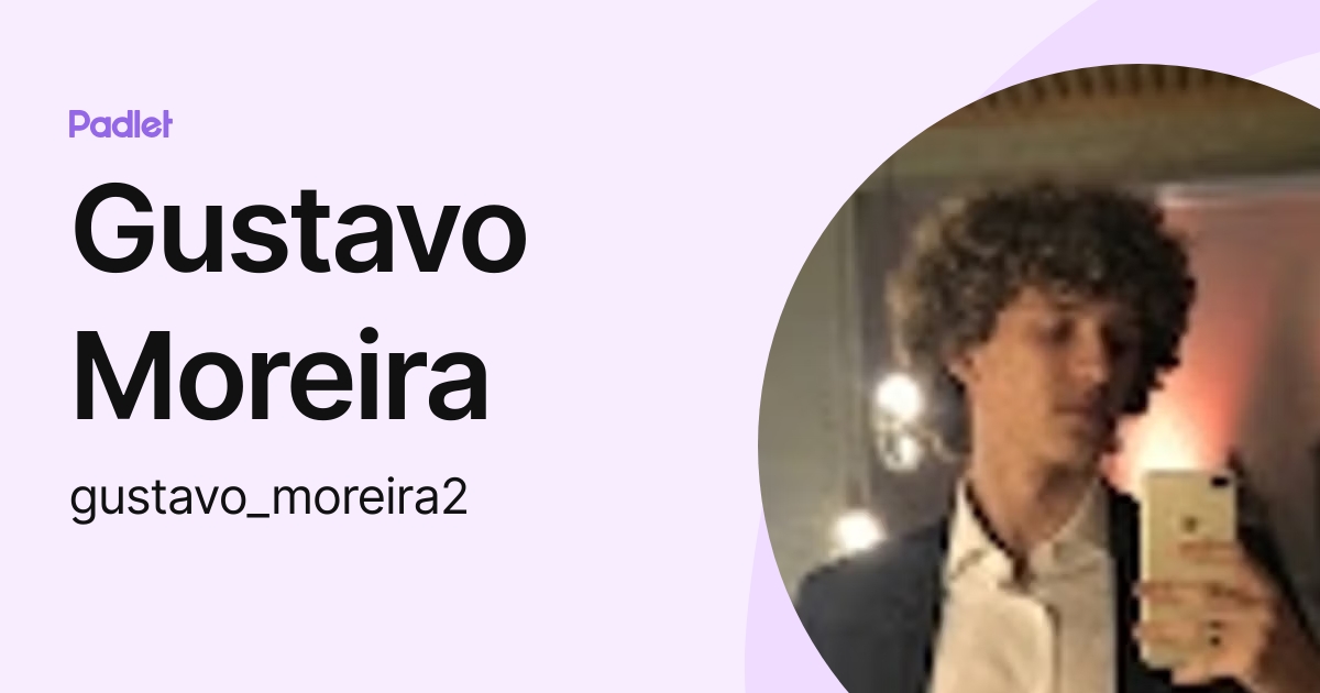 Gustavo Moreira (gustavo_moreira2) profile | Padlet