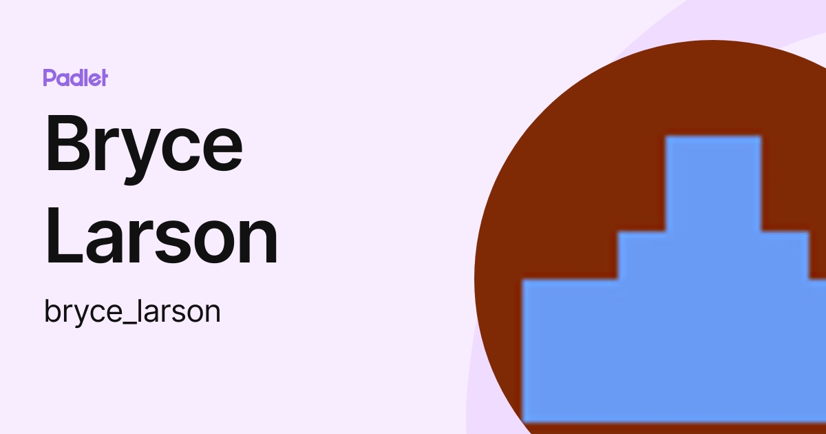 Bryce Larson (bryce_larson) profile | Padlet
