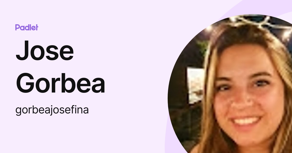 Jose Gorbea (gorbeajosefina) profile | Padlet