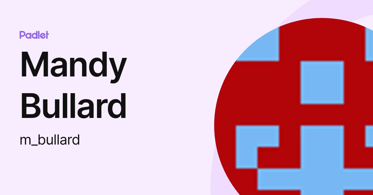 Mandy Bullard (m_bullard) profile | Padlet
