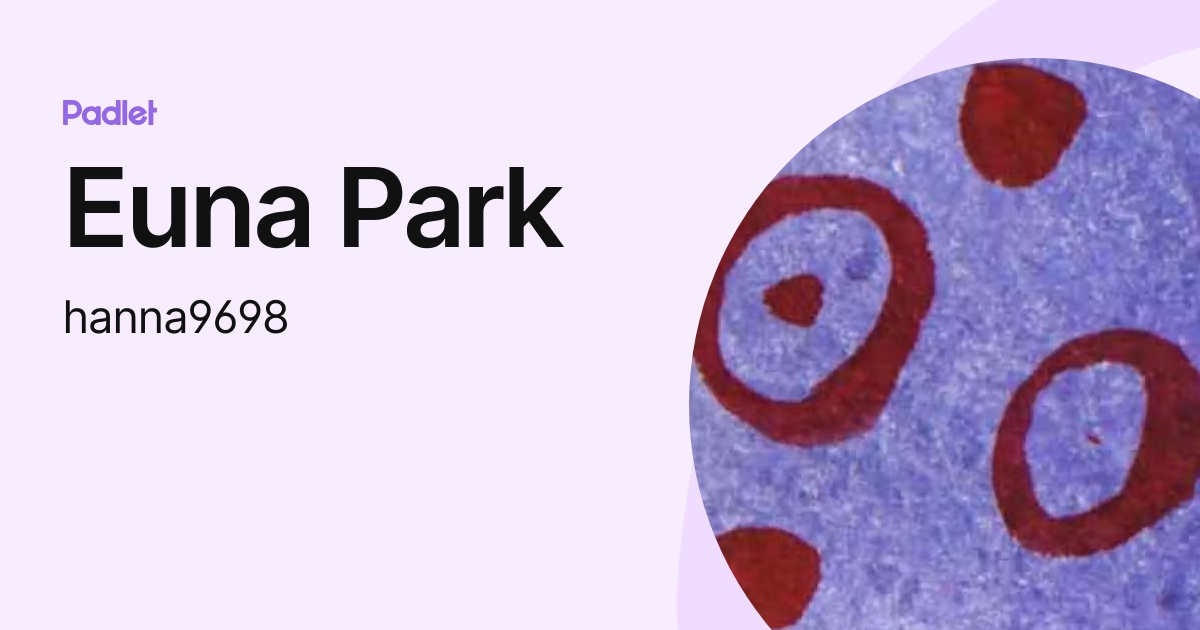 Euna Park (hanna9698) profile | Padlet