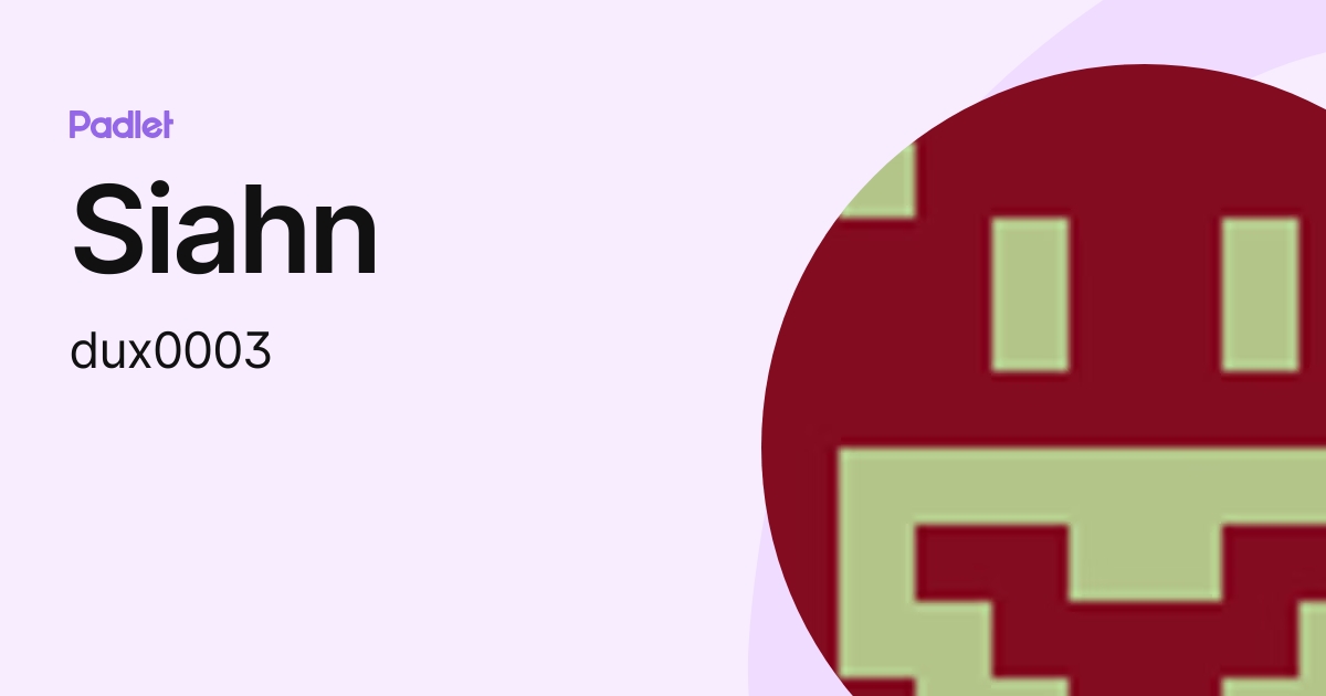 Siahn (dux0003) profile | Padlet