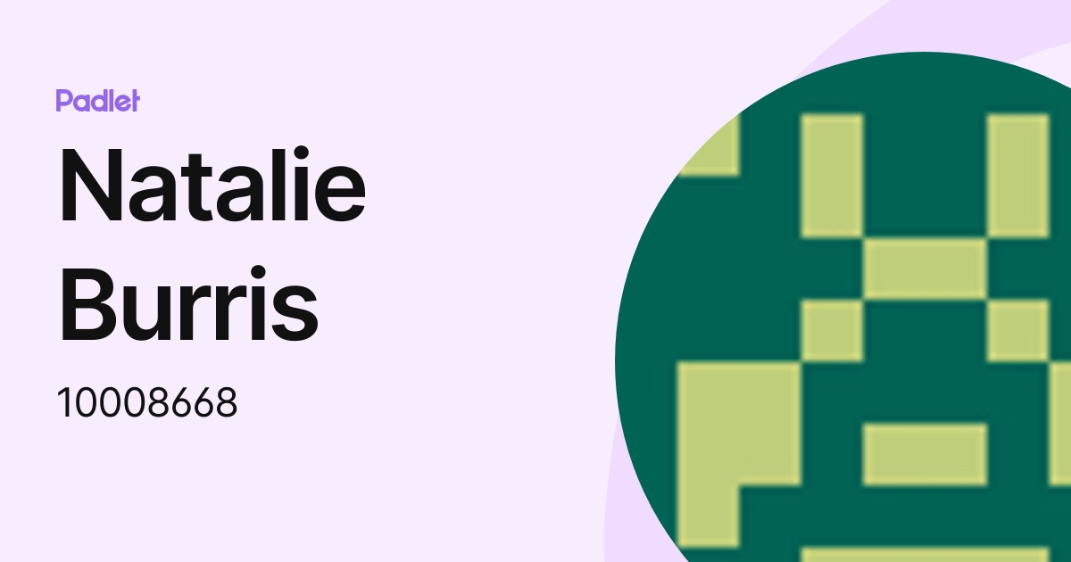 Natalie Burris (10008668) profile | Padlet