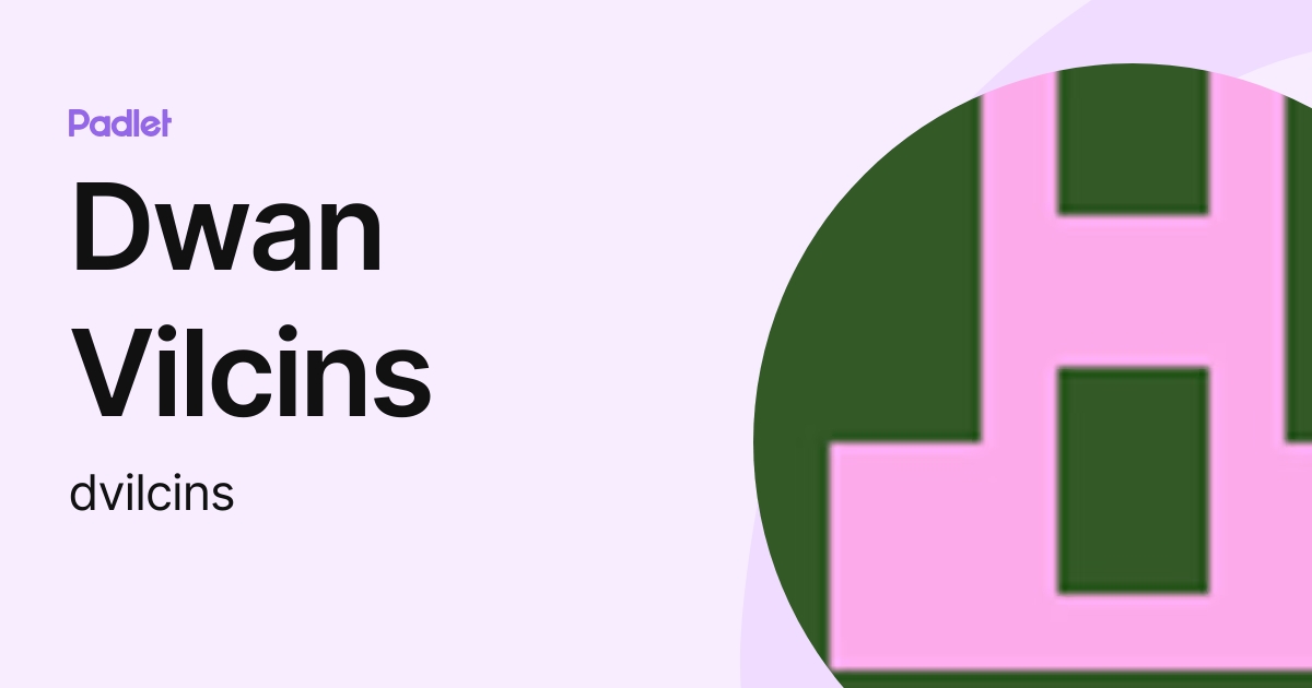 Dwan Vilcins (dvilcins) profile | Padlet