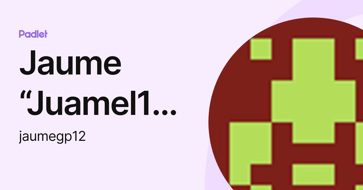 Jaume “Juamel199” GP (jaumegp12) profile | Padlet