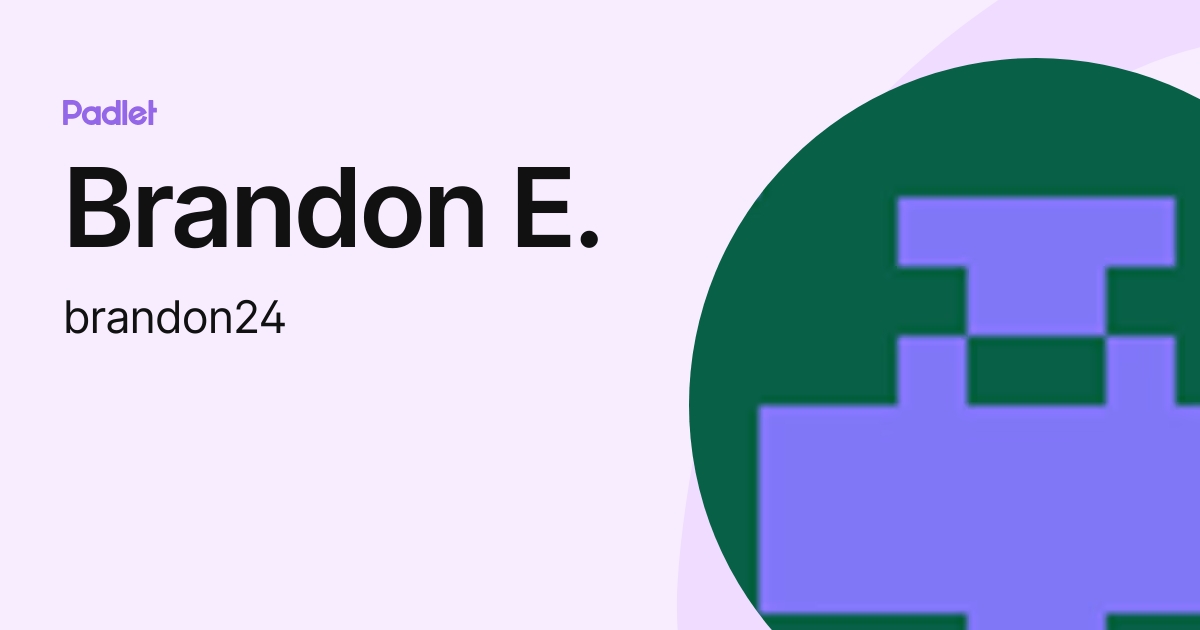 Brandon E. (brandon24) profile | Padlet