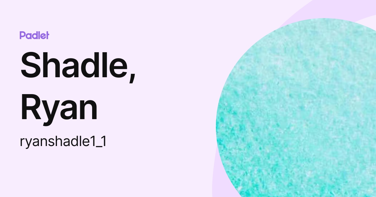 Shadle, Ryan (ryanshadle) profile | Padlet
